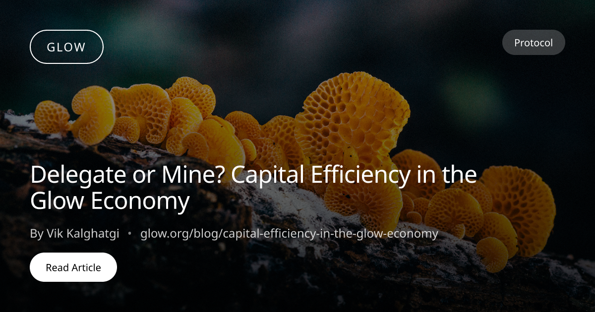 Delegate or Mine? Capital Efficiency in the Glow Economy | Glow Blog